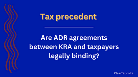Resolving Tax Disputes in Kenya: The Importance of ADR Agreements | A ...